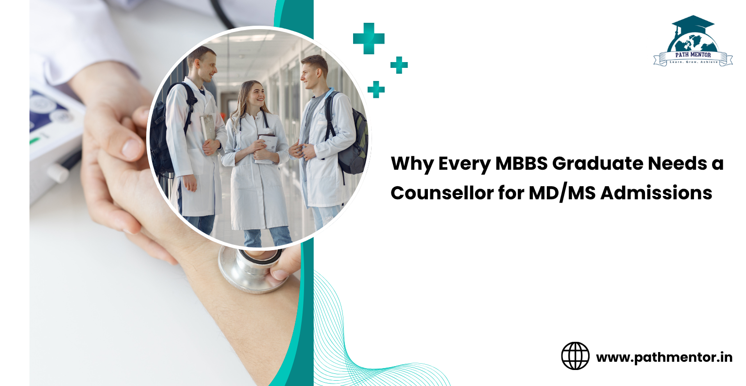 Why Every MBBS Graduate Needs a Counsellor for MD/MS Admissions | Path ...